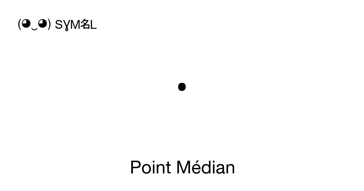 · Point Médian (U+00B7) signification du symbole, copier-coller