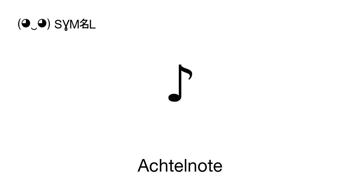Achtelnote (Zittern), Unicode-Nummer: U+266A 📖 Bedeutung erfahren und ...