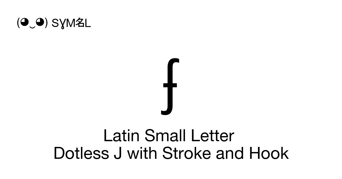ʄ Latin Small Letter Dotless J with Stroke and Hook (U+0284) Symbol ...