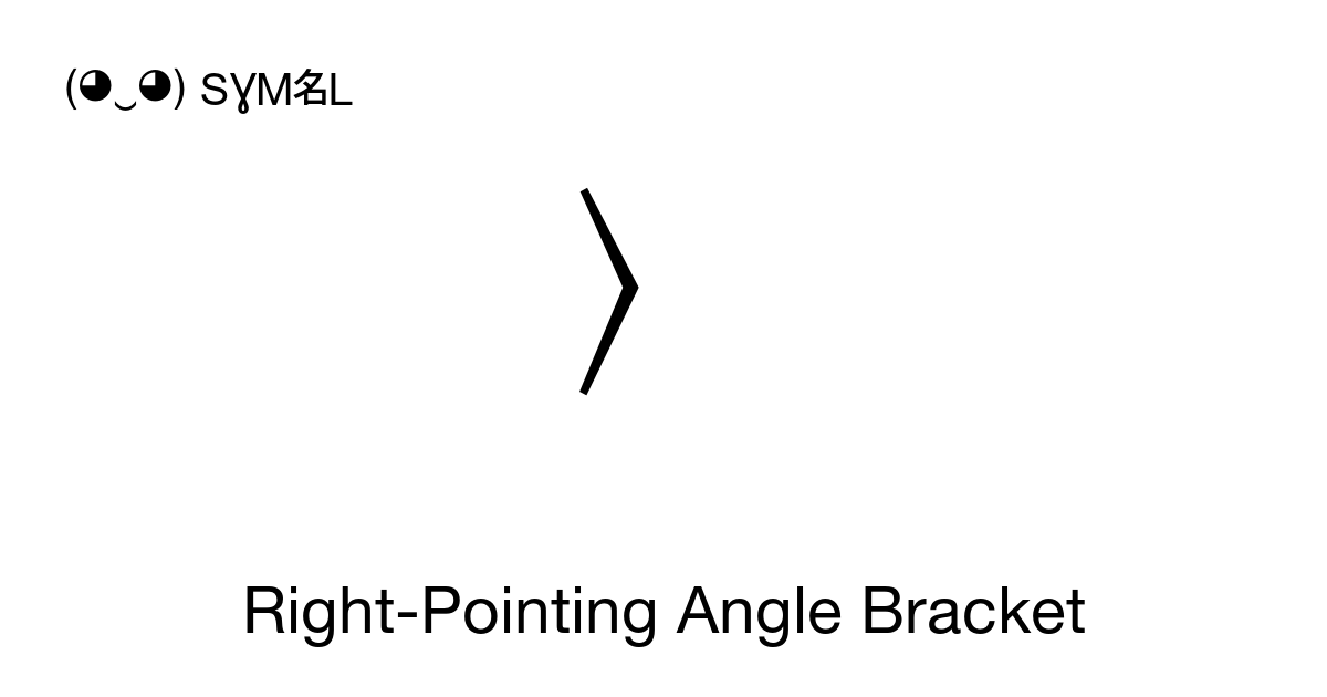 Right-Pointing Angle Bracket symbol meaning, copy and paste unicode ...
