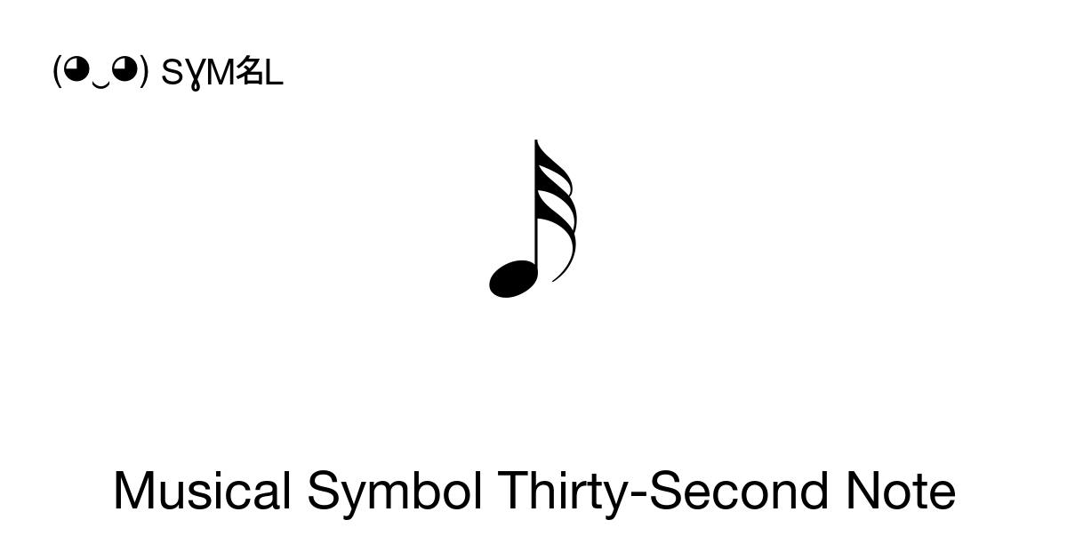 𝅥𝅰 Musical Symbol Thirty-Second Note symbol meaning, copy and paste ...