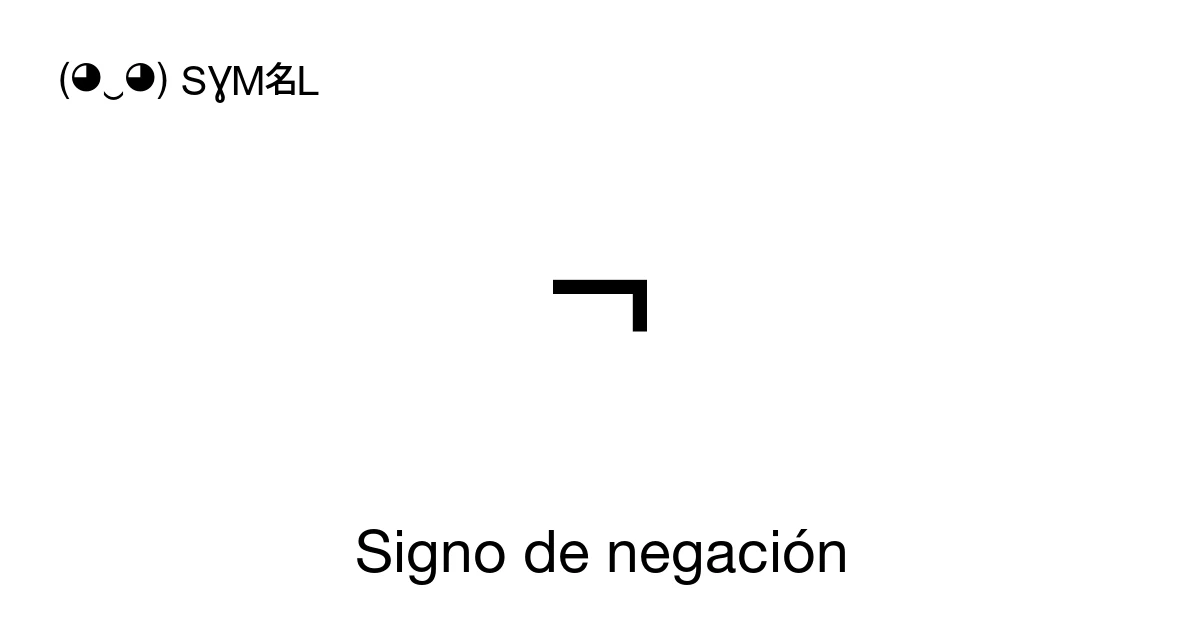 ¬ Signo de negación (U+00AC) significado del símbolo, copiar y pegar