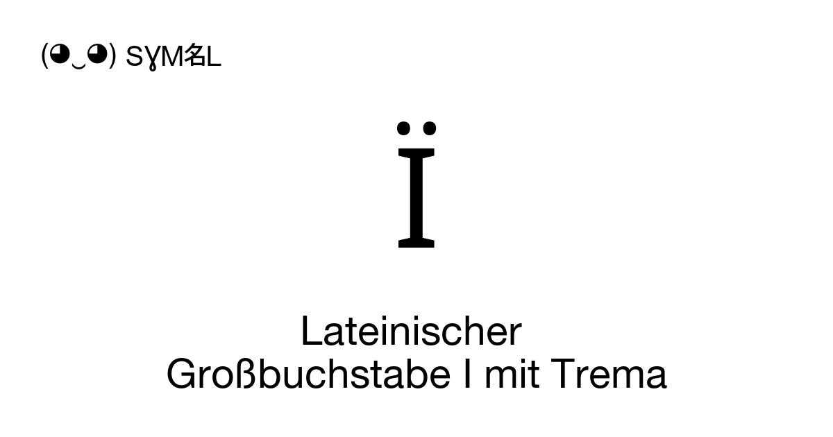Ï - Lateinischer Großbuchstabe I mit Trema, Unicode-Nummer: U+00CF 📖 ...
