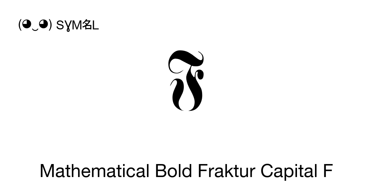 𝕱 Mathematical Bold Fraktur Capital F (U+1D571) Symbol Meaning, Copy ...