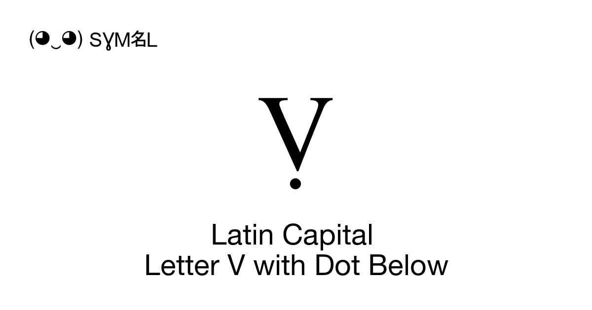 Ṿ Latin Capital Letter V with Dot Below symbol meaning, copy and paste ...