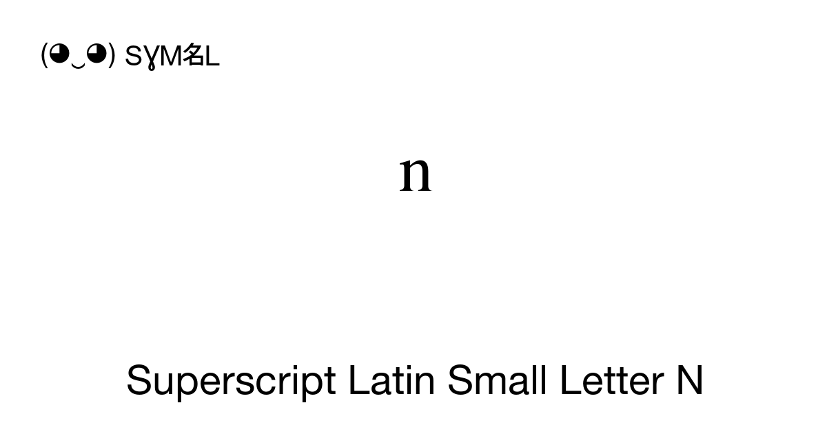 ⁿ Superscript Latin Small Letter N symbol meaning, copy and paste unicode character - ( ‿ ) SYMBL
