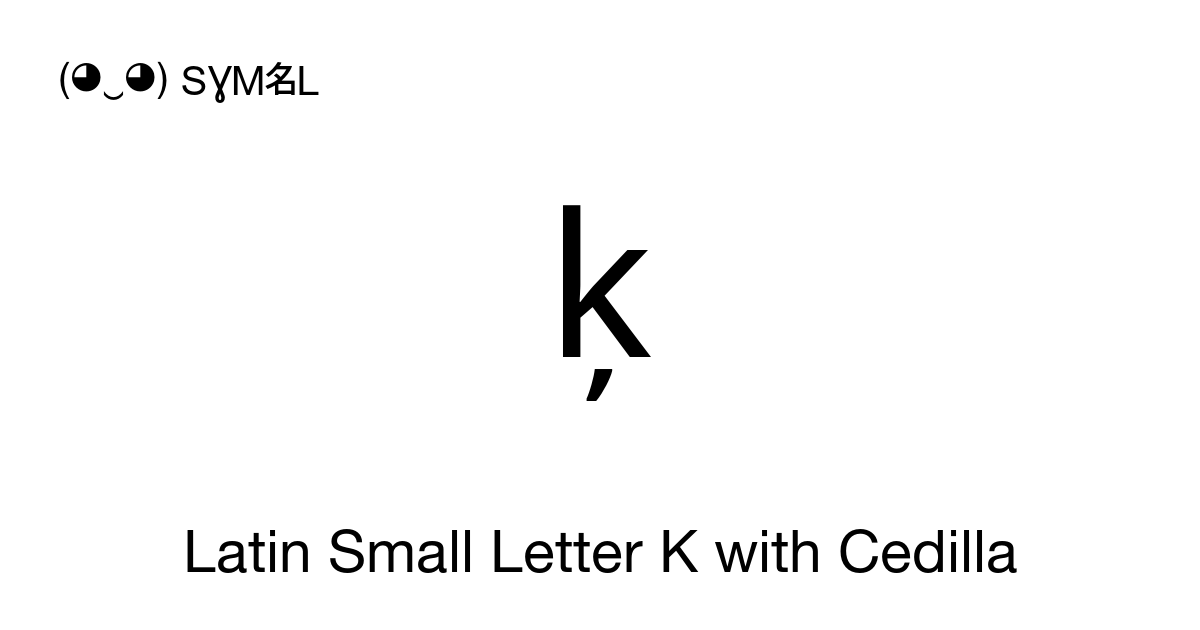 ķ Latin Small Letter K with Cedilla symbol meaning, copy and paste ...