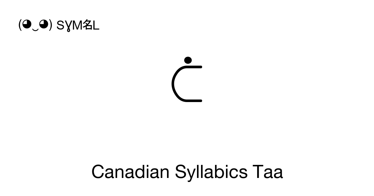 ᑖ Canadian Syllabics Taa (U+1456) Symbol Meaning, Copy and Paste