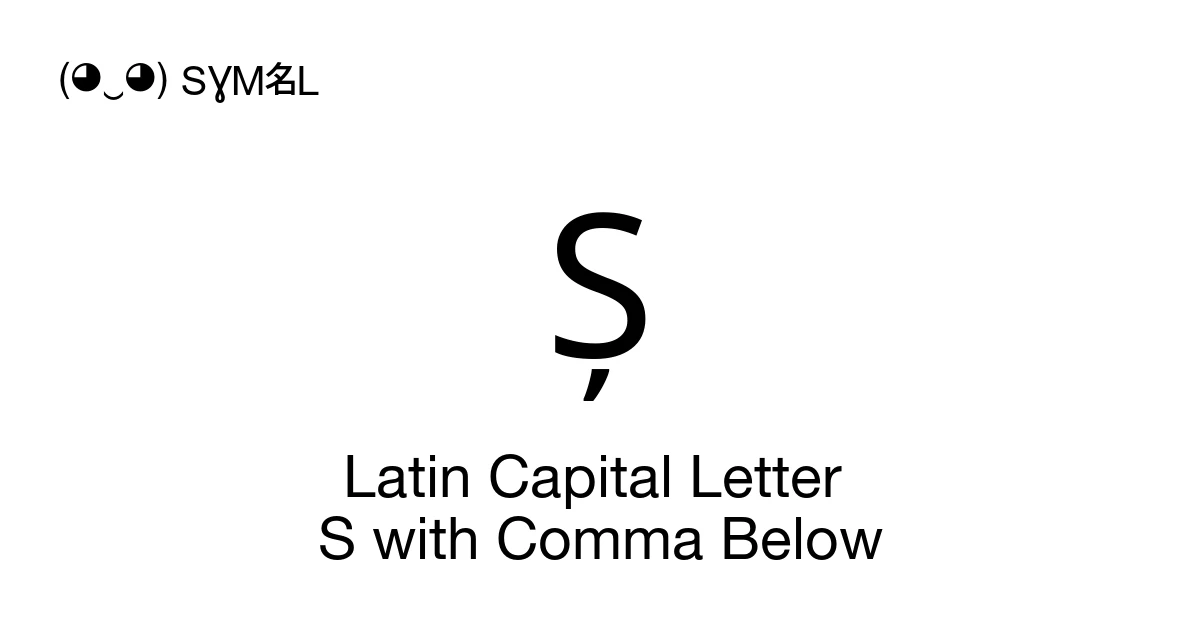 Ș Latin Capital Letter S with Comma Below (U+0218) Symbol Meaning, Copy ...