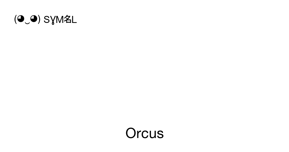Orcus symbol meaning, copy and paste unicode character - ( ‿ ) SYMBL