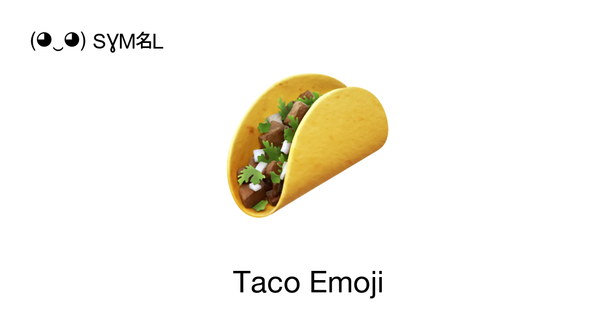 🌮 - Taco Emoji meaning, copy and paste emoticon - ( ‿ ) SYMBL