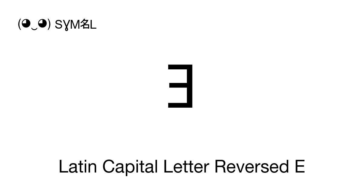 Ǝ Latin Capital Letter Reversed E (U+018E) Symbol Meaning, Copy and Paste