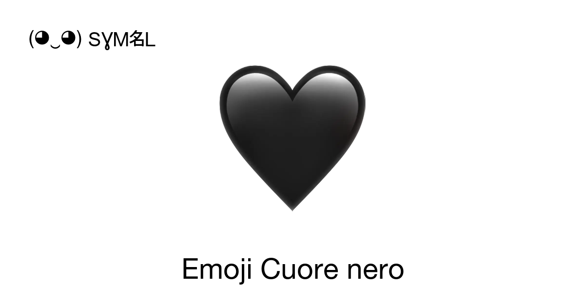 🖤 - Emoji Cuore nero 📖 Simbolo Significato Copia & 📋 Incolla ( ‿ ) SYMBL