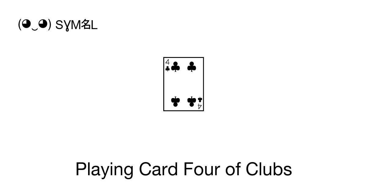Playing Card Four of Clubs (U+1F0D4) Symbol Meaning, Copy and Paste