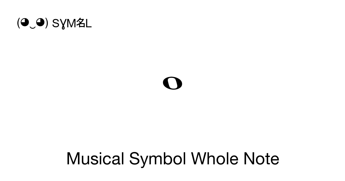 Musical Symbol Whole Note symbol meaning, copy and paste unicode ...
