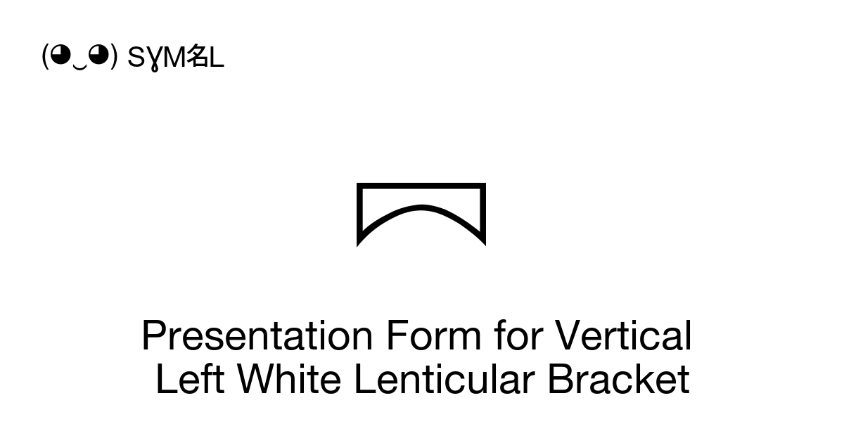 Presentation Form for Vertical Left White Lenticular Bracket symbol ...
