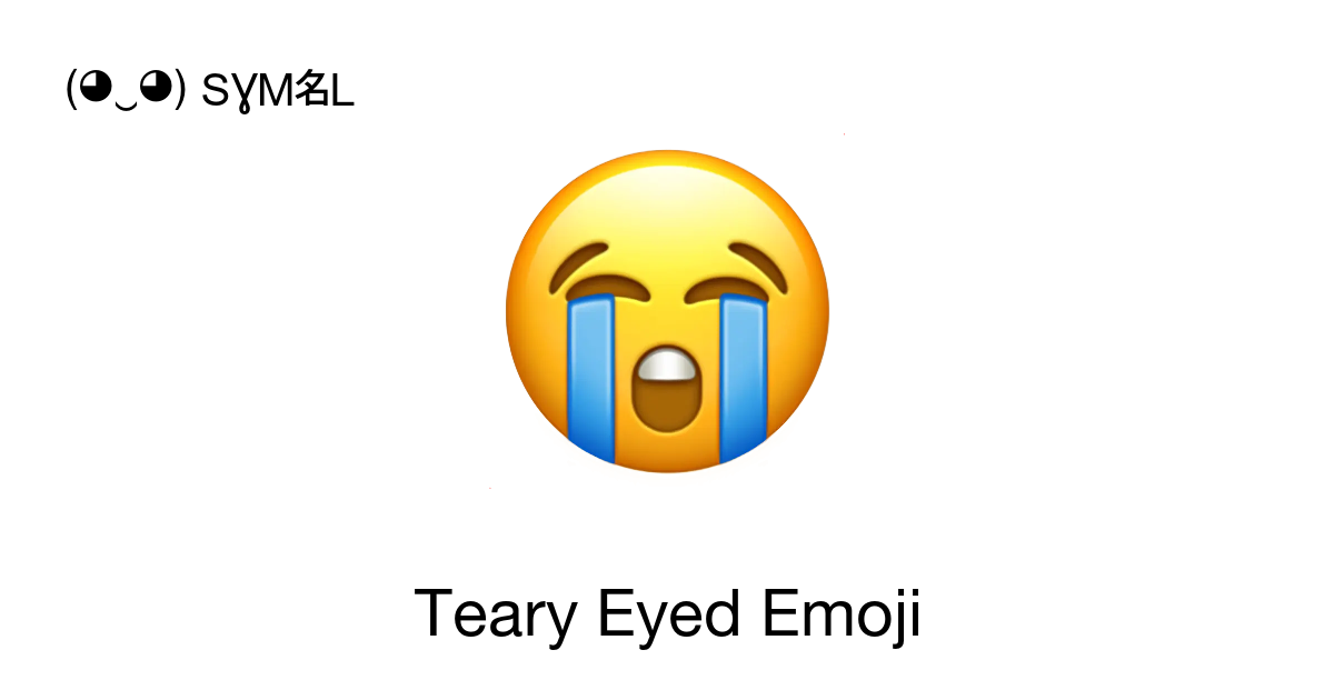 Teary-Eyed & Emotional Emojis 🥺 😥 copy and use your favorite heartfelt ...