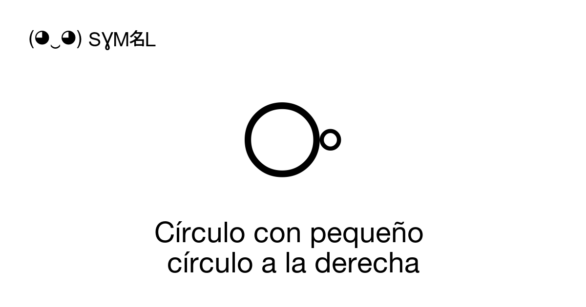 Círculo con pequeño círculo a la derecha, Número Unicode: U+29C2 📖 ...