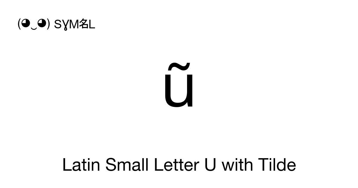 ũ Latin Small Letter U with Tilde (U+0169) Symbol Meaning, Copy and Paste