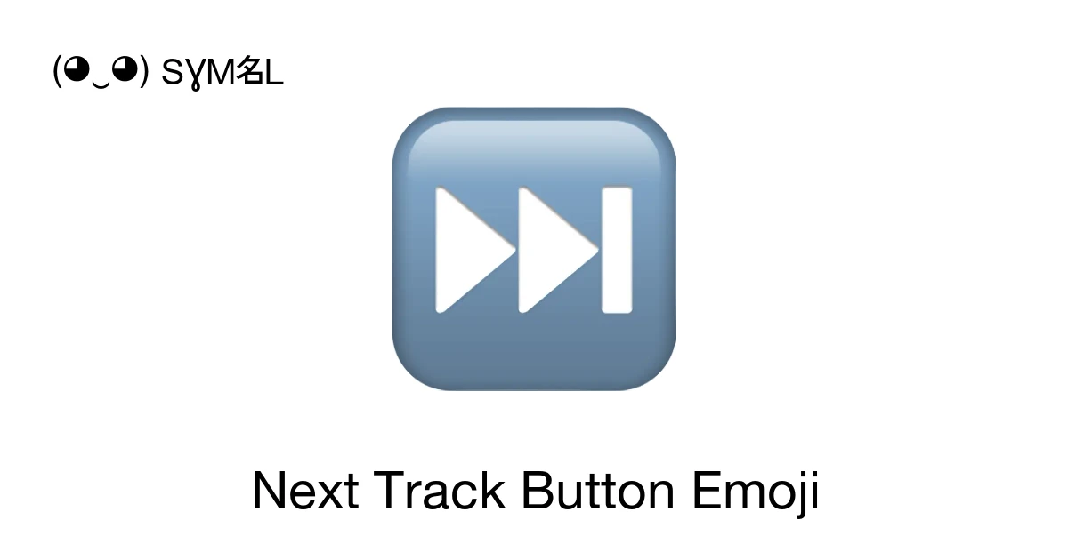 ⏭ - Next Track Button Emoji Meaning, Copy and Paste