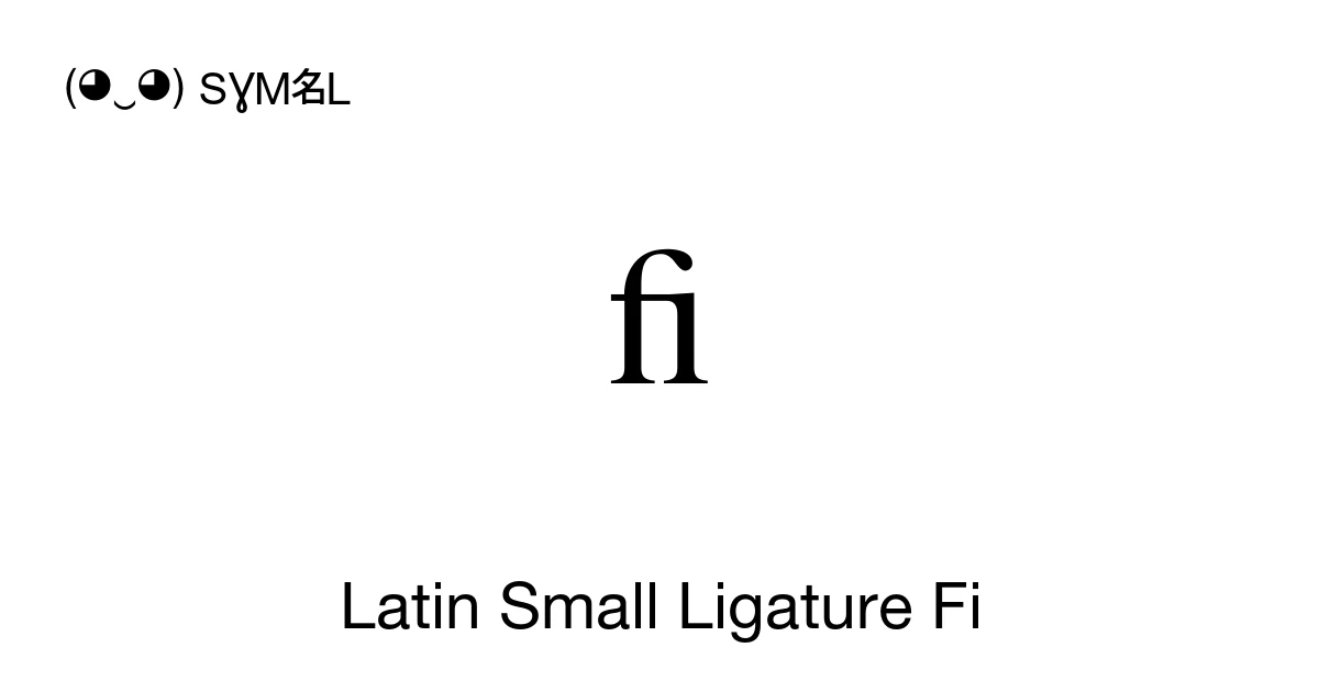 ﬁ Latin Small Ligature Fi (U+FB01) Symbol Meaning, Copy and Paste
