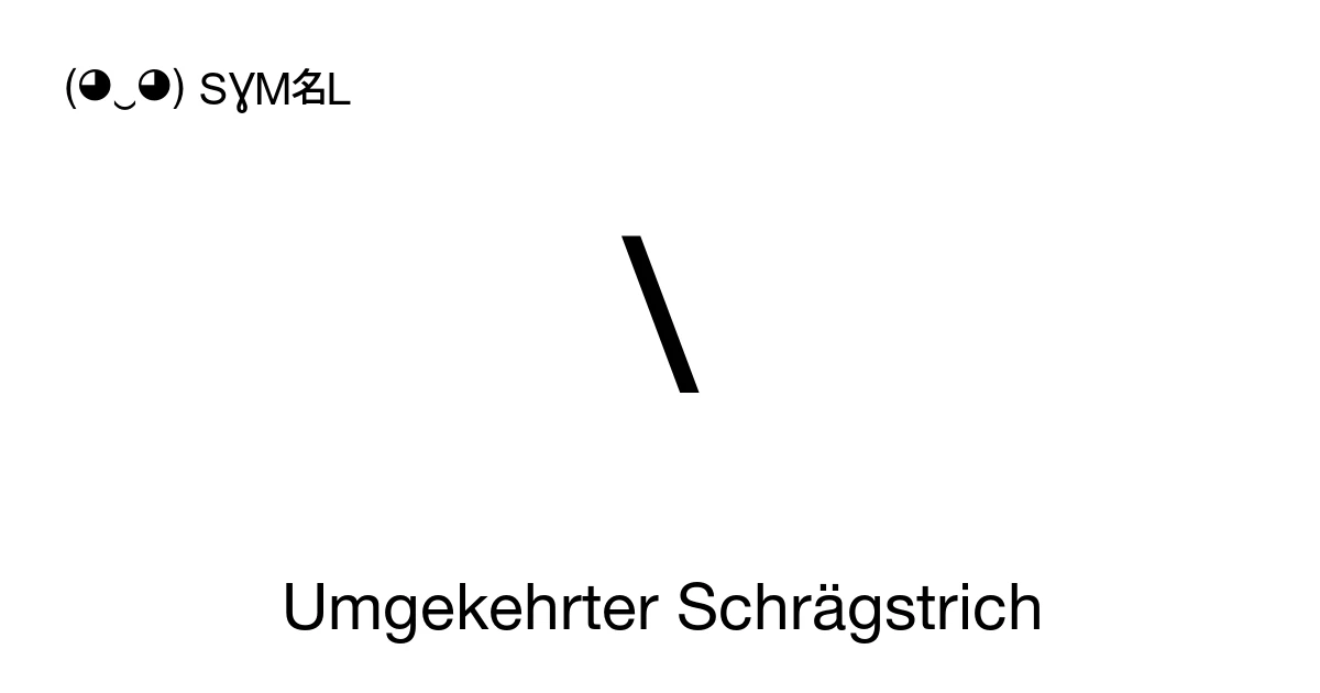 \ Umgekehrter Schrägstrich (U+005C) Bedeutung des Symbols, kopieren und ...