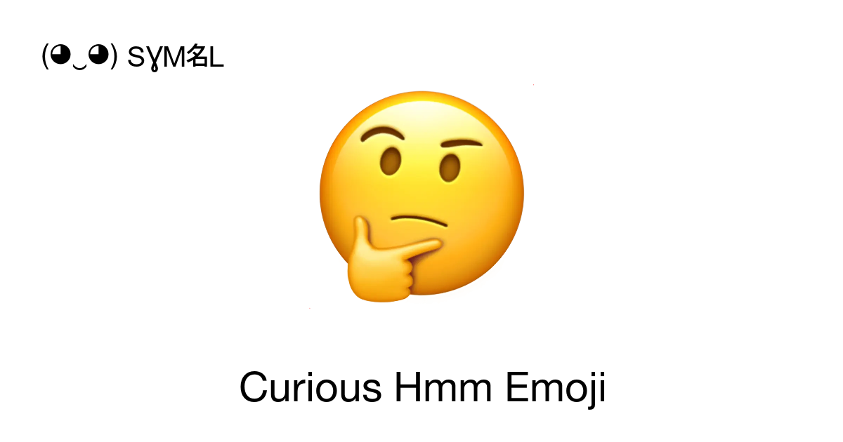 Hmm & Curious Emojis 🤔🧐 copy and use your favorite thoughtful symbols ...