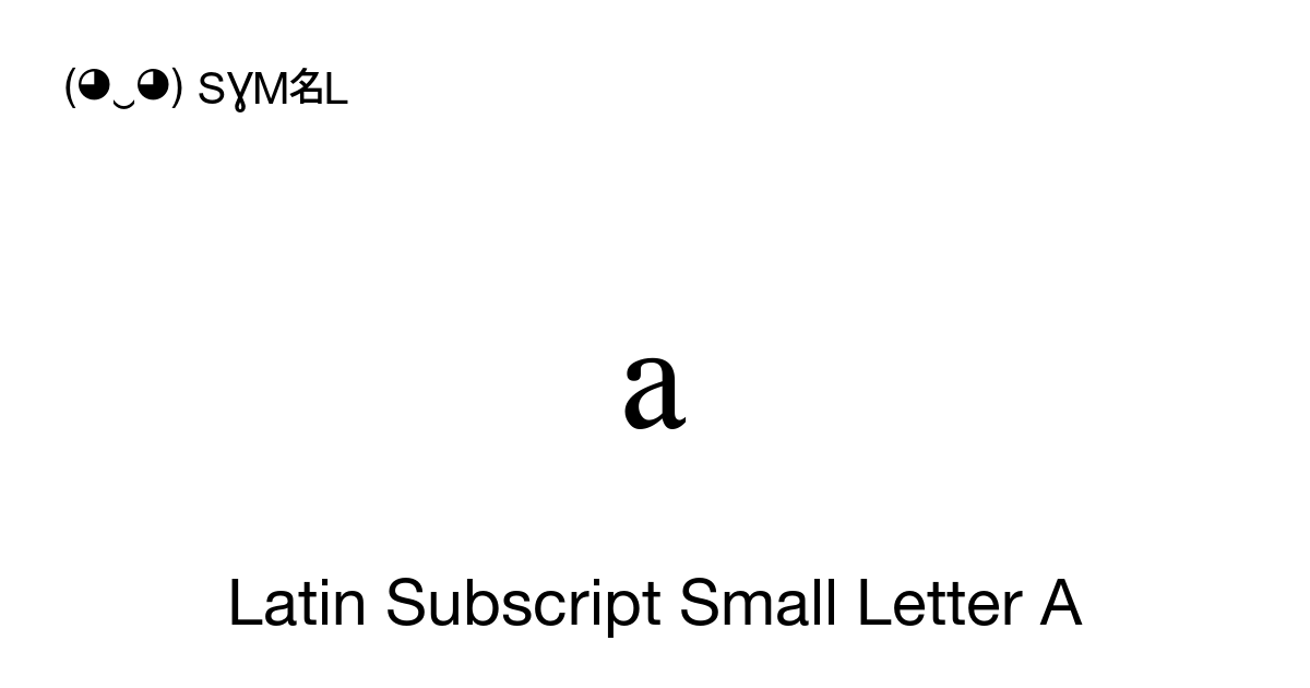 Latin Subscript Small Letter A symbol meaning, copy and paste unicode ...