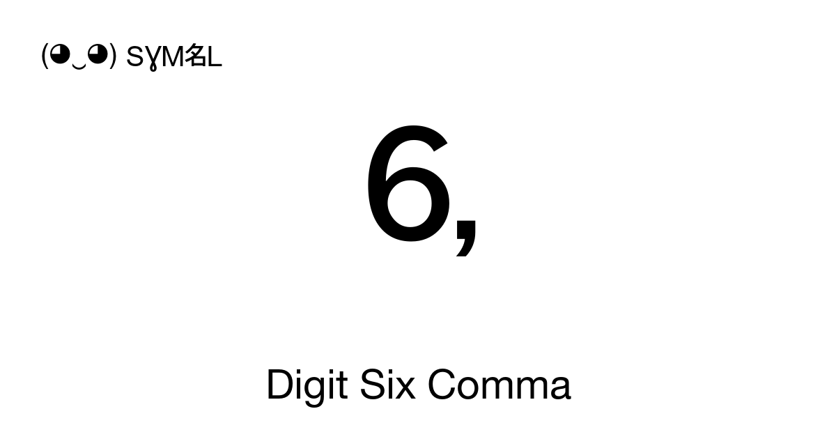 🄇 Digit Six Comma symbol meaning, copy and paste unicode character ...