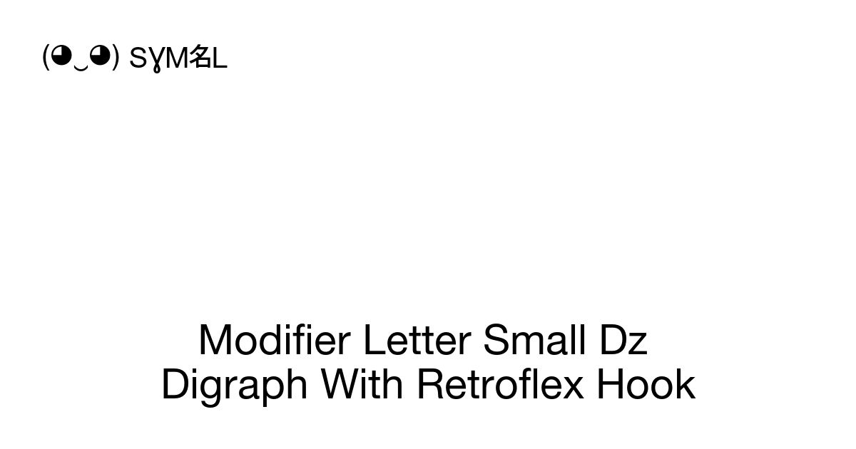 Modifier Letter Small Dz Digraph With Retroflex Hook symbol meaning, copy and paste unicode ...