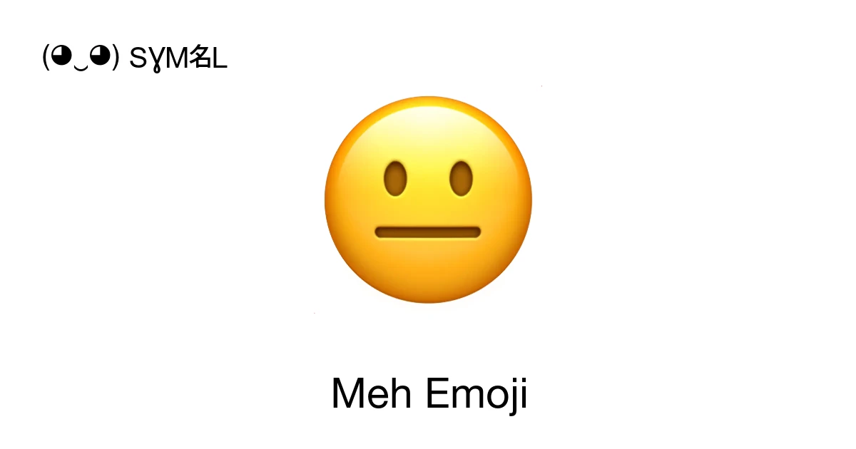 Meh Emojis 😐😑 copy and use your favorite emotionless symbols ( ‿ ) SYMBL