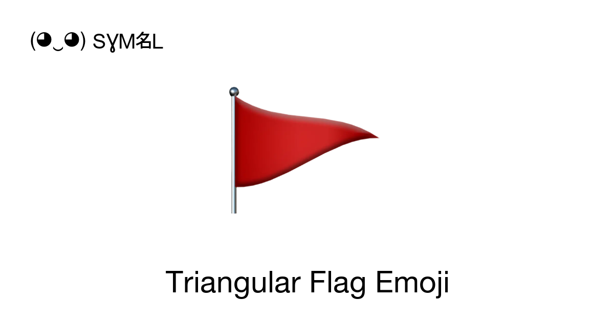 🚩 - Triangular Flag Emoji meaning, copy and paste emoticon - ( ‿ ) SYMBL