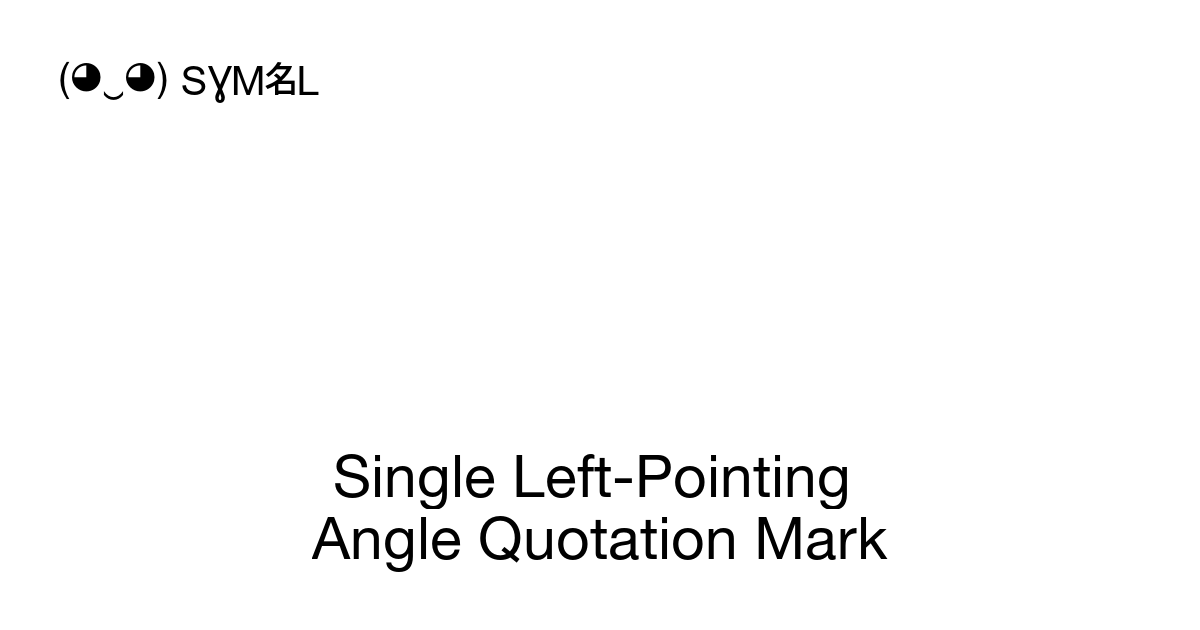 Single Left-Pointing Angle Quotation Mark symbol meaning, copy and paste unicode character ...