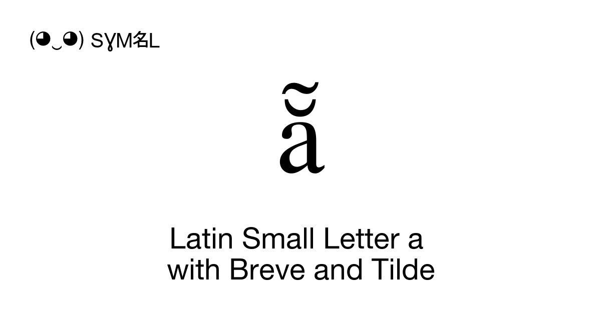 ẵ Latin Small Letter a with Breve and Tilde symbol meaning, copy and ...