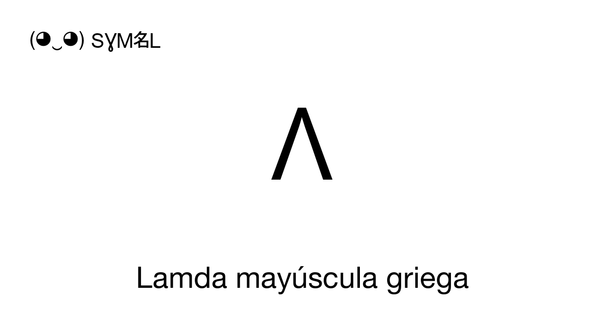 Λ - Lamda mayúscula griega, Número Unicode: U+039B 📖 Significado del ...