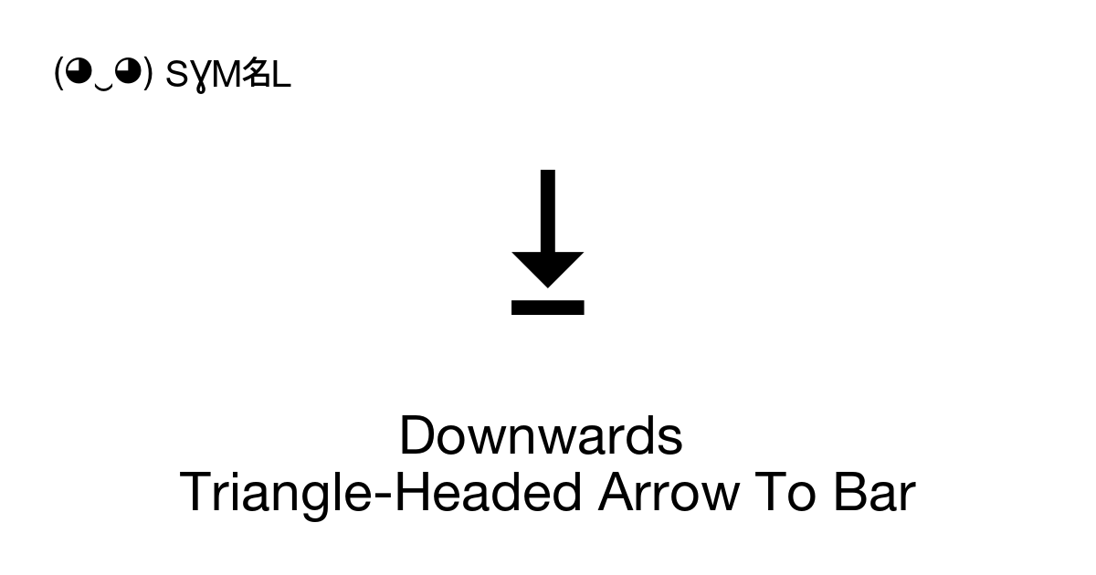 Downwards Triangle-Headed Arrow To Bar symbol meaning, copy and paste ...