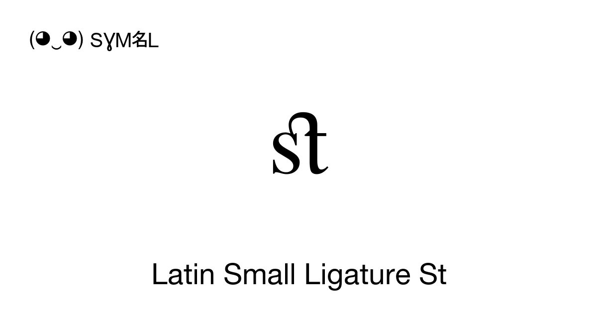 ﬆ Latin Small Ligature St symbol meaning, copy and paste unicode ...
