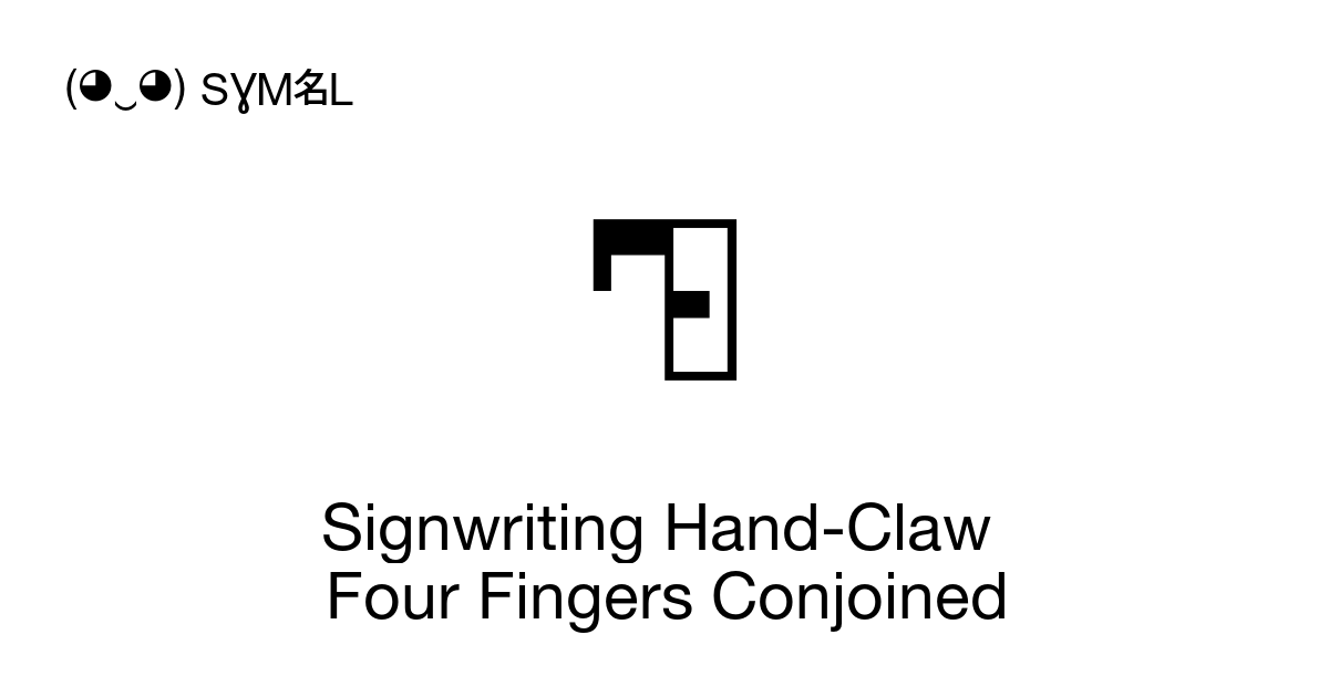Signwriting Hand-Claw Four Fingers Conjoined symbol meaning, copy and ...