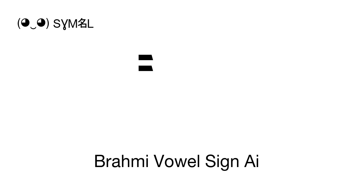 𑁃 Brahmi Vowel Sign Ai symbol meaning, copy and paste unicode character ...