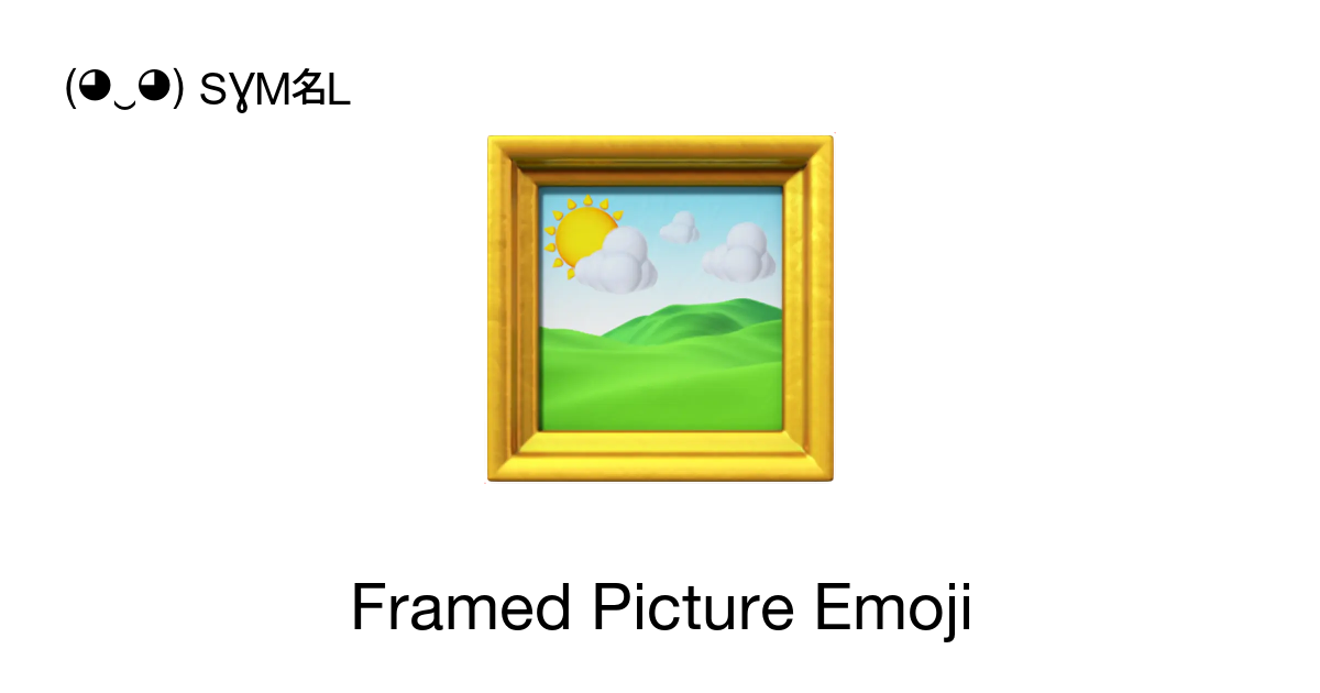 🖼 - Framed Picture Emoji meaning, copy and paste emoticon - ( ‿ ) SYMBL