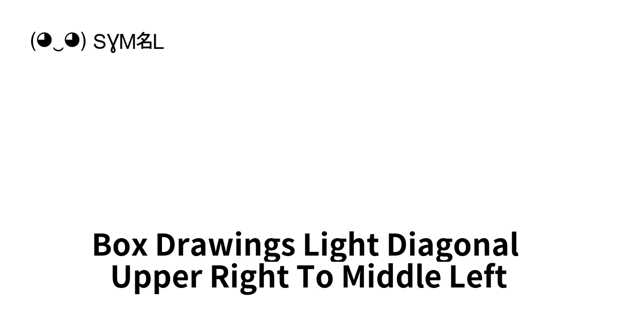 Box Drawings Light Diagonal Upper Right To Middle Left (U+1FBD1) Symbol ...