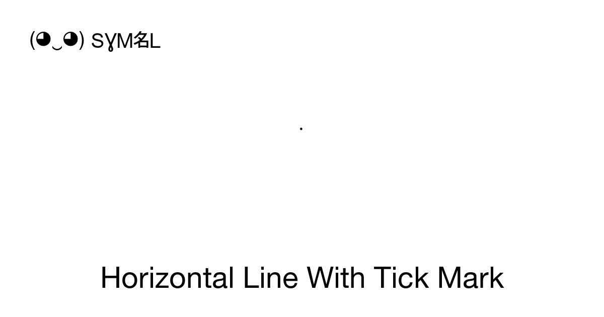 Horizontal Line With Tick Mark symbol meaning, copy and paste unicode ...