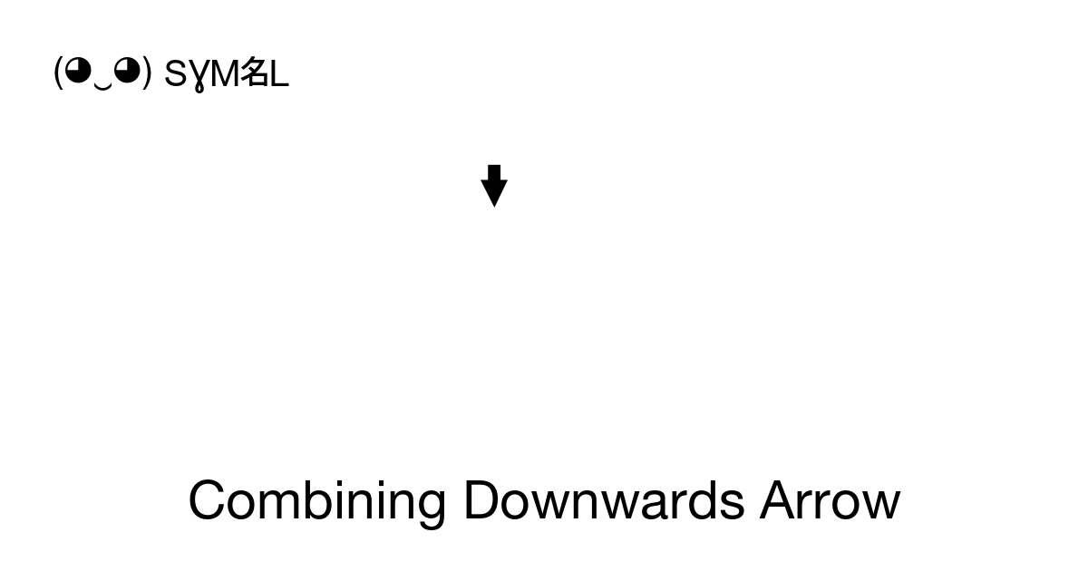 Combining Downwards Arrow symbol meaning, copy and paste unicode ...