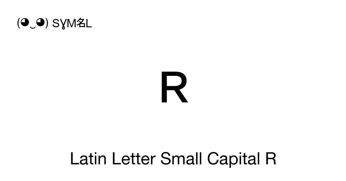 ʀ Latin Letter Small Capital R (U+0280) Symbol Meaning, Copy and Paste