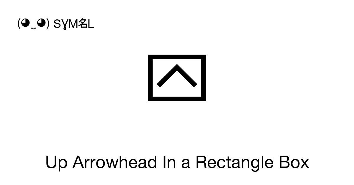 Up Arrowhead In a Rectangle Box symbol meaning, copy and paste unicode ...