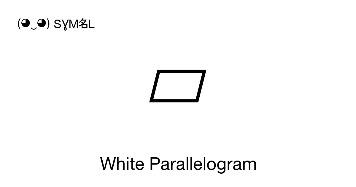 White Parallelogram symbol meaning, copy and paste unicode character ...