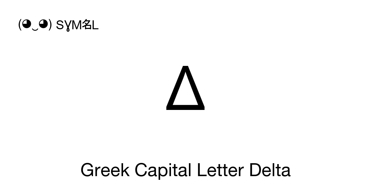 Δ Greek Capital Letter Delta symbol meaning, copy and paste unicode ...