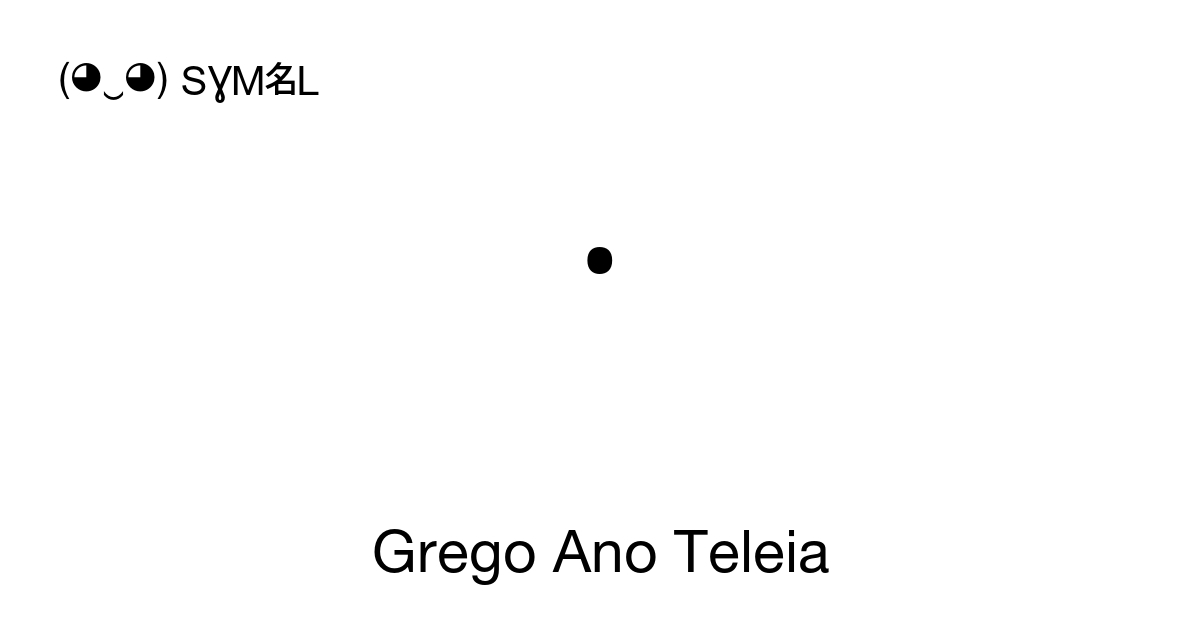 Grego Ano Teleia, Número Unicode: U+0387 📖 Descubra o significado e ...