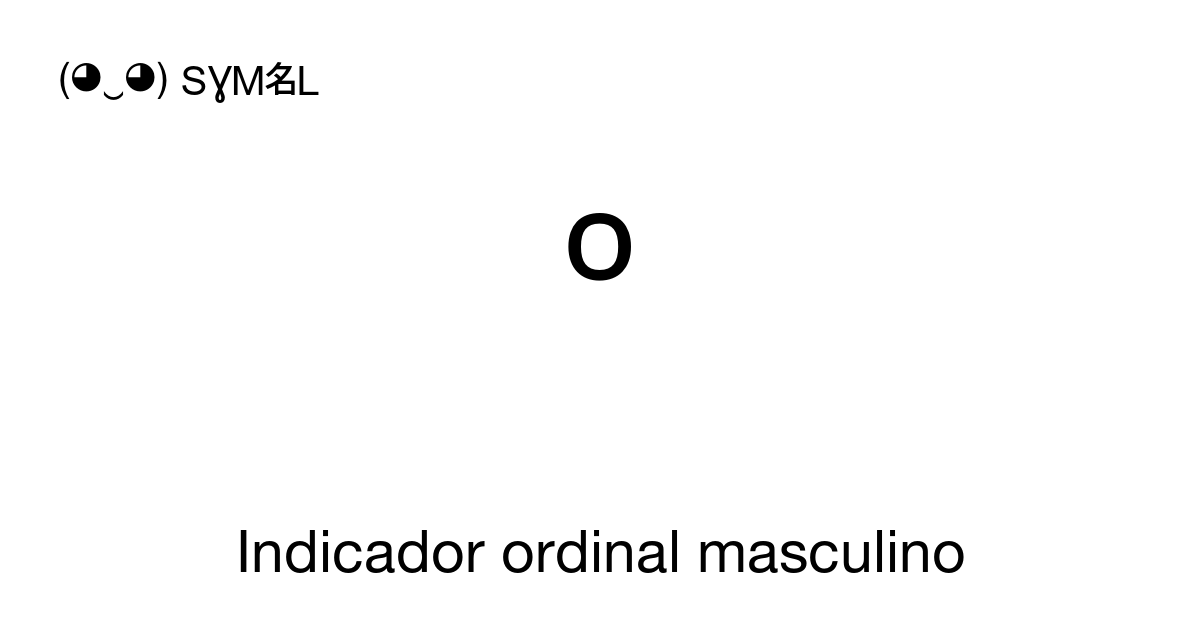 º - Indicador ordinal masculino, Número Unicode: U+00BA 📖 Significado ...