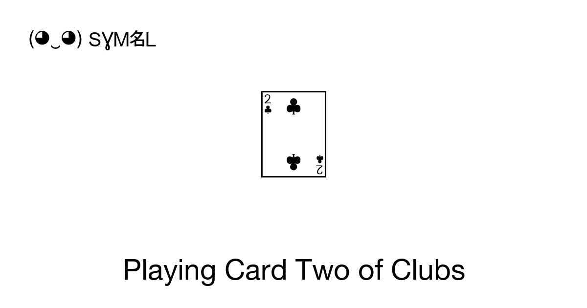 Playing Card Two of Clubs (U+1F0D2) Symbol Meaning, Copy and Paste